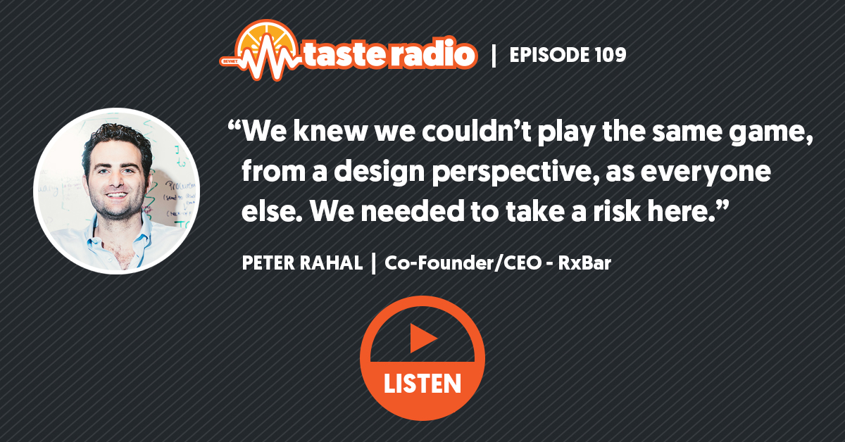 Taste Radio Ep. 109: To Build a $600 Million Brand, RXBAR's Peter Rahal ...