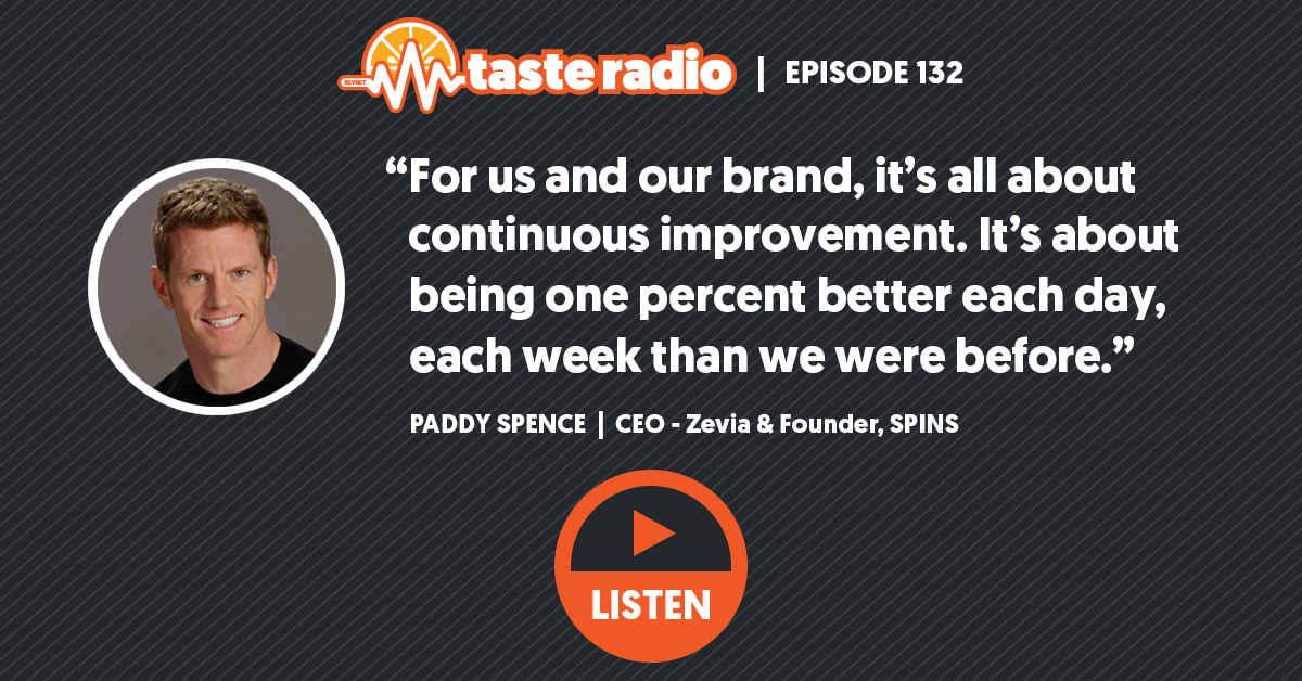 Taste Radio Ep. 132: Zevia CEO Paddy Spence: “It’s About Being One ...